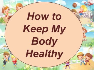 Preschoollesson5 waystotakecareofthebody | PPTX