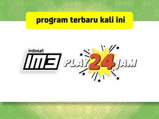 Indosat IM3 Play 24 Jam | PPTX