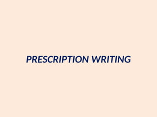 PRESCRIPTION WRITING.pptx234567890poiuytrewadfghjk | PPT