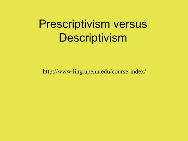 Prescriptivism vs Descriptivism: Understanding Grammar Rules | PPT