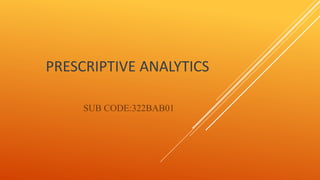 Prescriptive Analytics-1.pptx