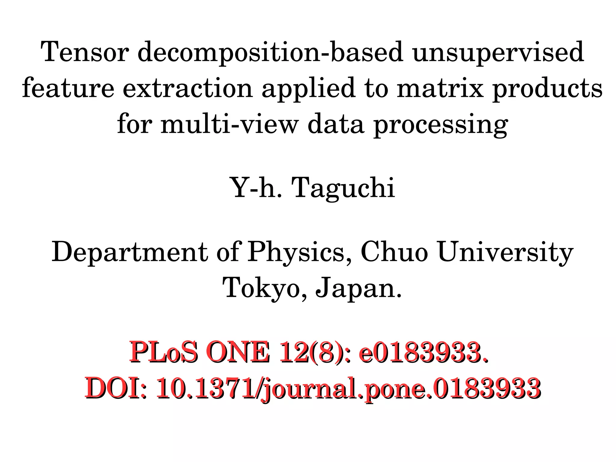 Tensor decomposition ­based unsupervised feature extraction applied to matrix products for multi ...