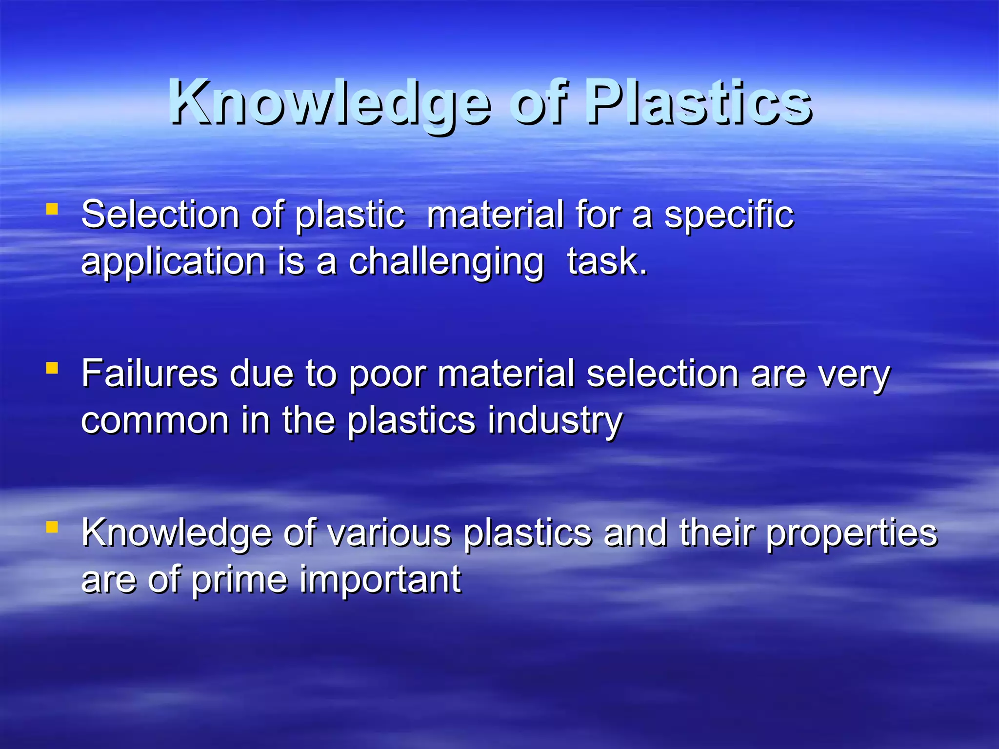 DIFFERENT PLASTICS,THEIR PROPERTIES AND HENCE THEIR RELEVANT ...