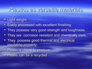 DIFFERENT PLASTICS,THEIR PROPERTIES AND HENCE THEIR RELEVANT ...