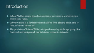 Presenation on labour welfare | PPTX | Government Support and Welfare ...