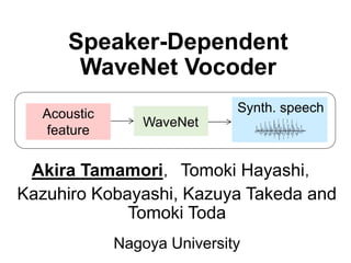 Speaker Dependent WaveNet Vocoder | PPT