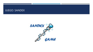 Sandex Game - Final | PPT