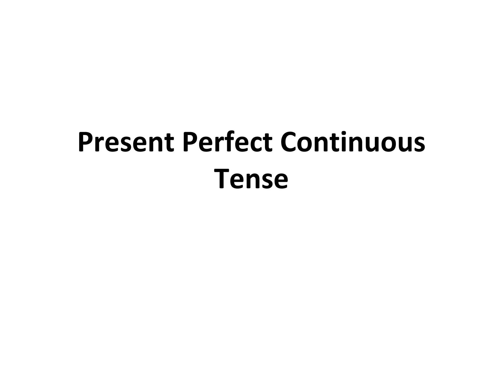 Present perfect continuous tense | PPT