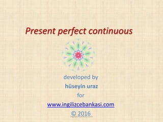 Present perfect-continuous | PPTX