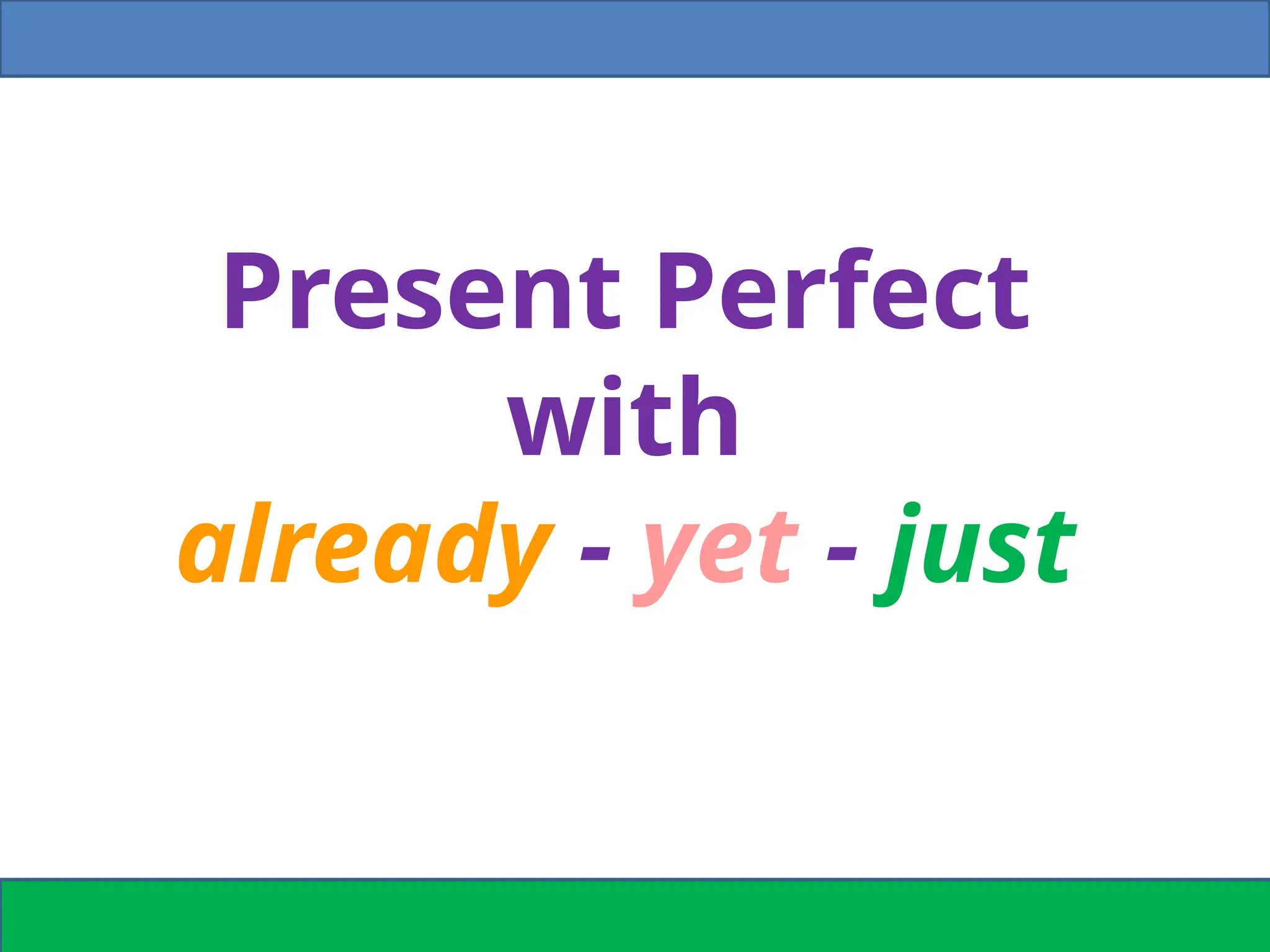 present-perfect-just-yet-already_69487.pptx