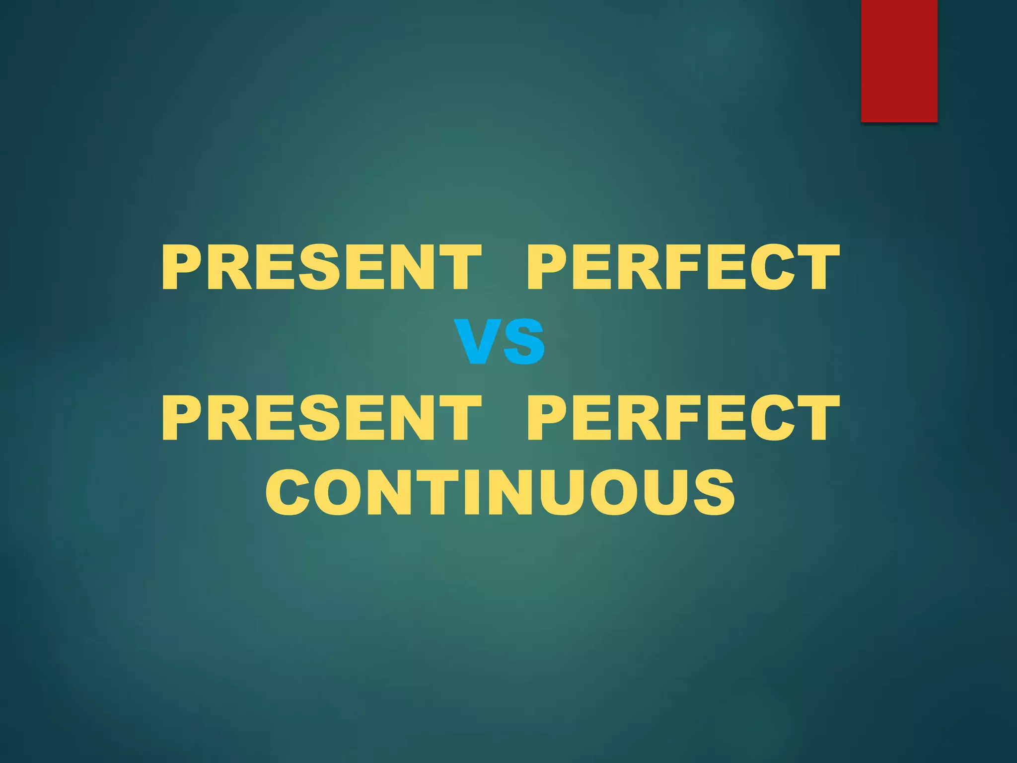 present-perfect-vs-present-perfect-continuous-160601161842 (1).pptx
