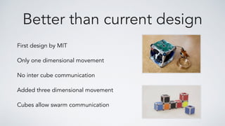 Modular Self assembling robot cubes with SWARM Communication | PPT