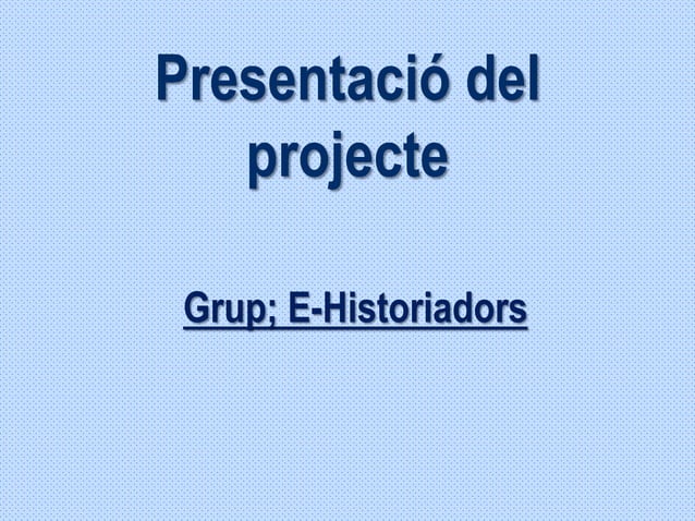 Presentació del projecte E-Historiadors | PPTX