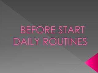 BEFORE START DAILY ROUTINES | PPTX | Hair Care | Beauty