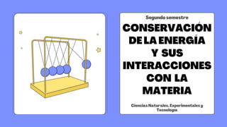 Presentación-Conservación de la energía y sus interacciones con la ...