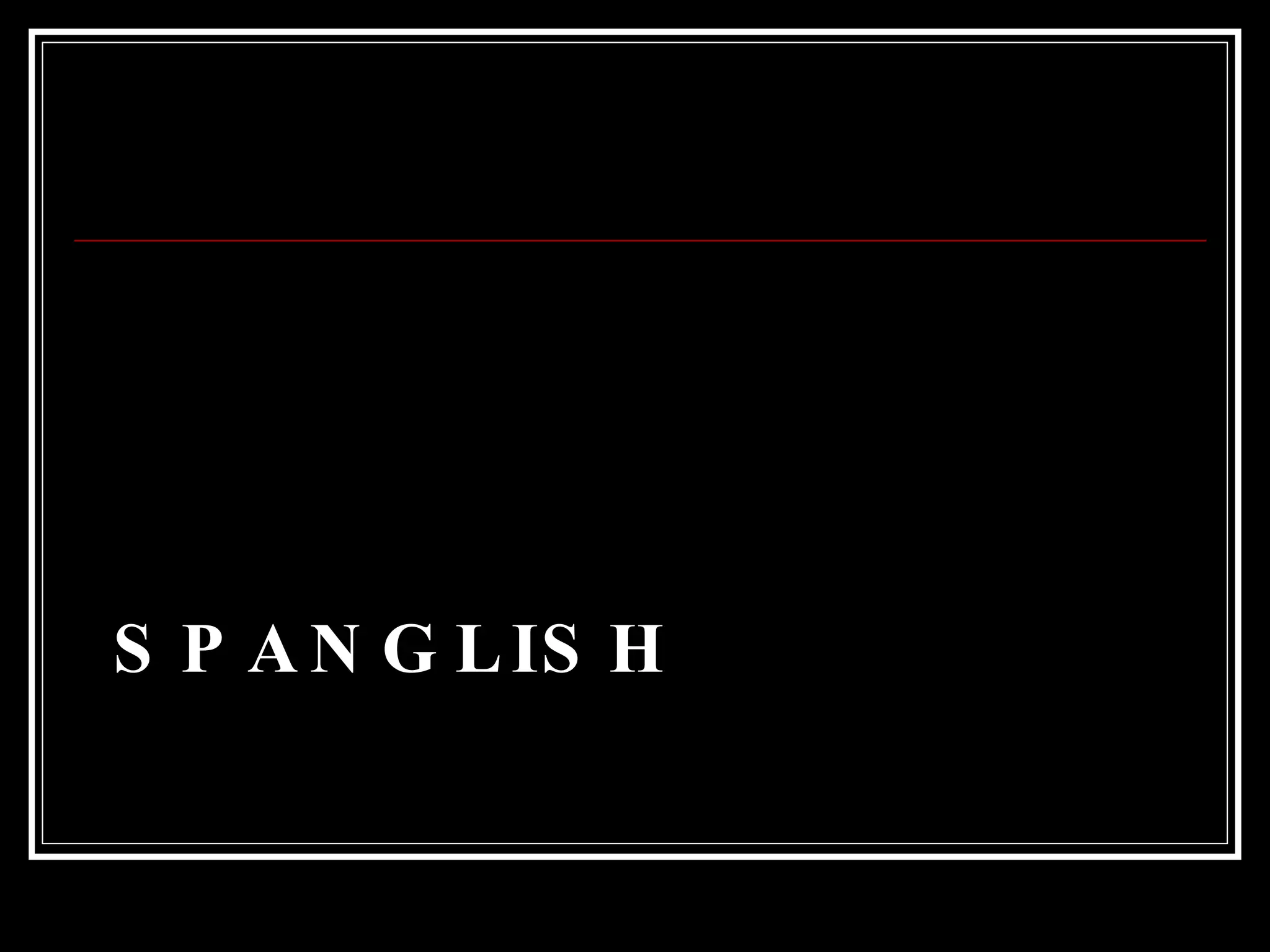 Presentación Spanglish. | PPS