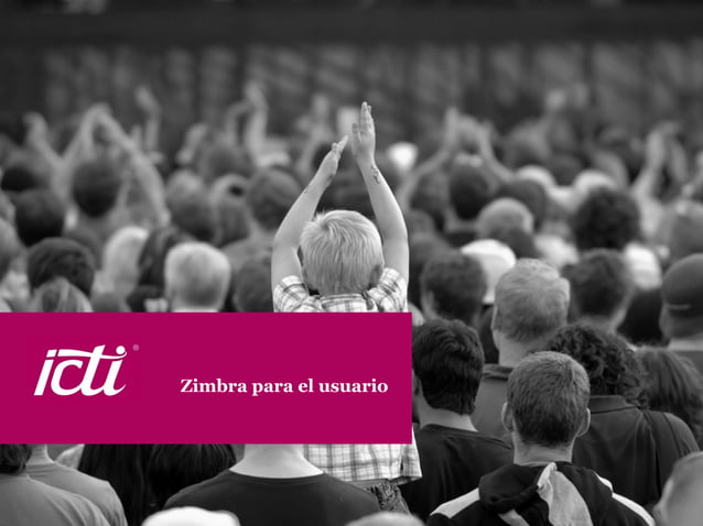 Presentación de Zimbra Collaboration Suite (ZCS) por ICTI | PDF
