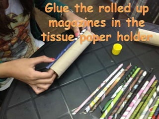 rolled up magazine craft | PPTX | Arts and Crafts | Hobbies & Interests