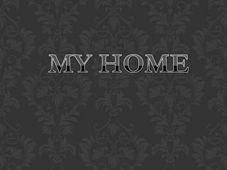MY HOME | PPTX | Smart Home | Home & Garden