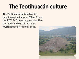 The Teotihuacan culture | PPTX