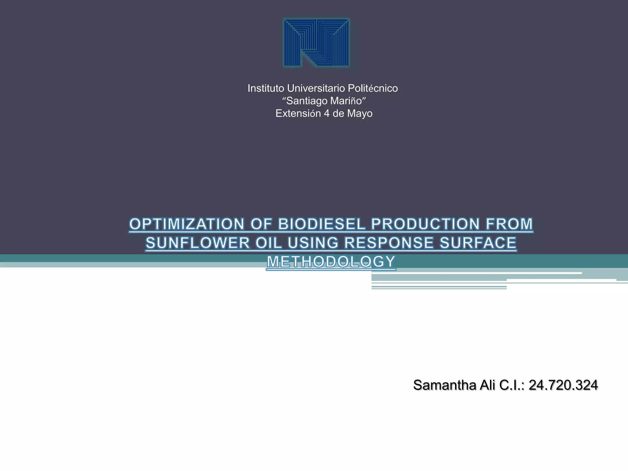 OPTIMIZATION OF BIODIESEL PRODUCTION FROM SUNFLOWER OIL USING RESPONSE ...