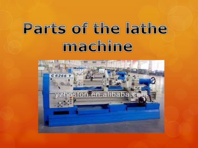 Parts of the lathe machine | PPTX