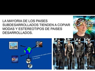 MUNDIALIZACION , PAISES PERIFERICOS Y CENTRALES | PPTX