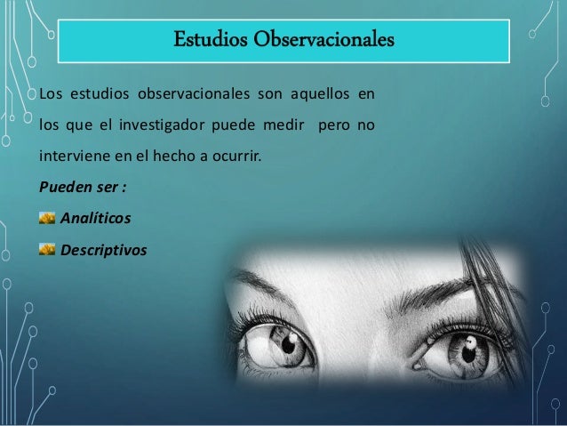 ESTUDIOS OBSERVACIONALES(OBSERVACIONALES, DESCRIPTIVOS, ANALITICOS,CO…