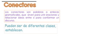 Tipos de conectores y ejemplos De adición (para sumar ideas) y, además ...