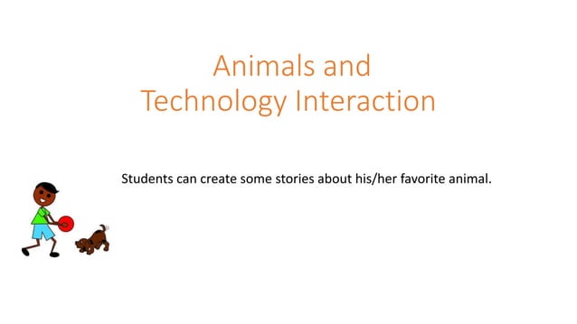 Animals and technology interaction | PPT