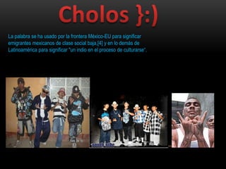 Presentación1 cholos | PPTX