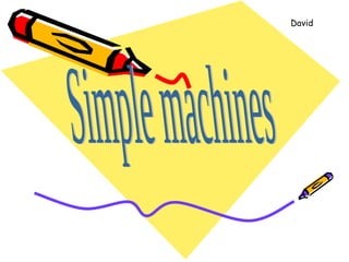 Simple Machines by David | PPT