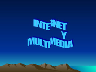 MULTIMEDIA E INTERNET | PPT