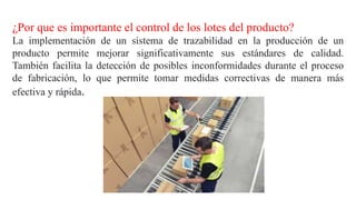 trazabilidad e identificcion de lotes industria | PPTX