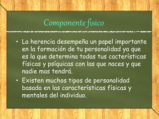componente fisico y cognoscitivo de la personalidad | PPTX
