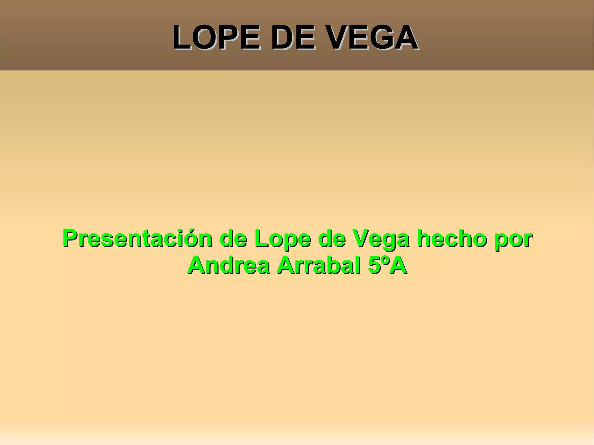 Presentación de lope de vega hecho por andrea arrabal 5ºa | PPT