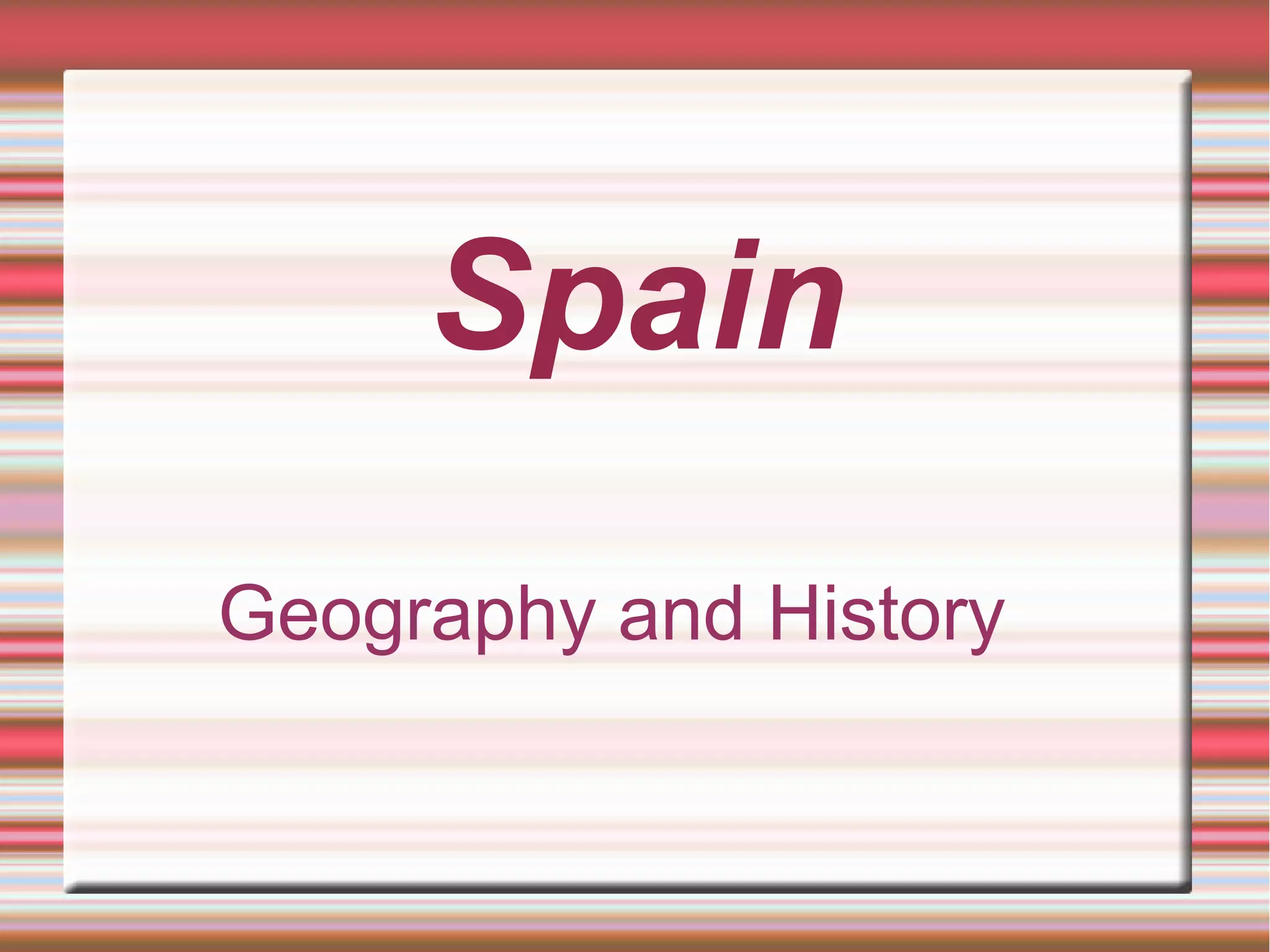 Spain: Brief Geography and History | ODP