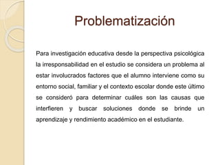 Presentación irresponsabilidad ante el estudio | PPTX