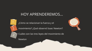 Presentación leyes del movimiento de Newton .pptx