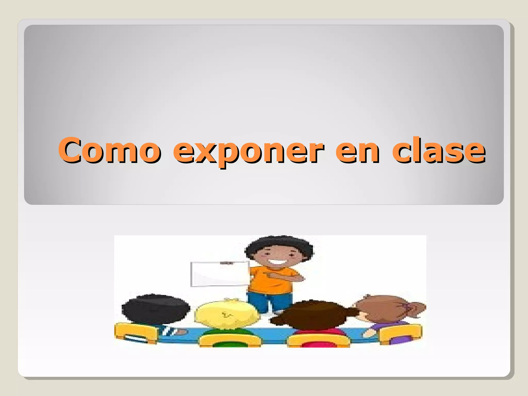 Como exponer en clase | PPT