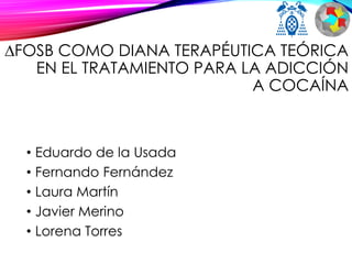 DeltaFosB como diana terapéutica teórica en el tratamiento para la ...