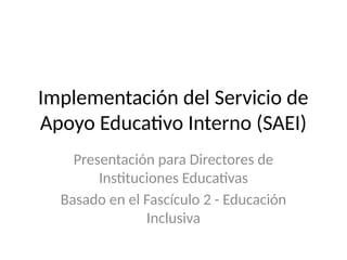 Presentación_Servicio de Apoyo Educativo Interno SAEI.pptx