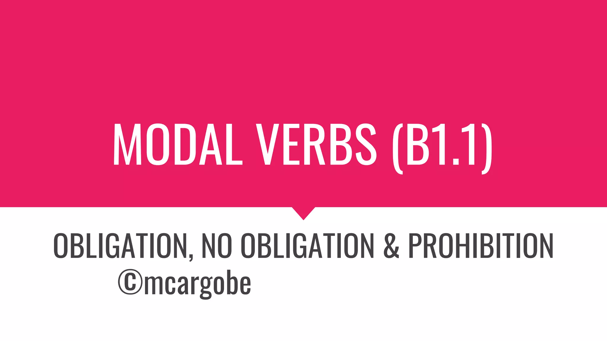 MODAL VERBS: OBLIGATION, NO OBLIGATION & PROHIBITION | PPTX