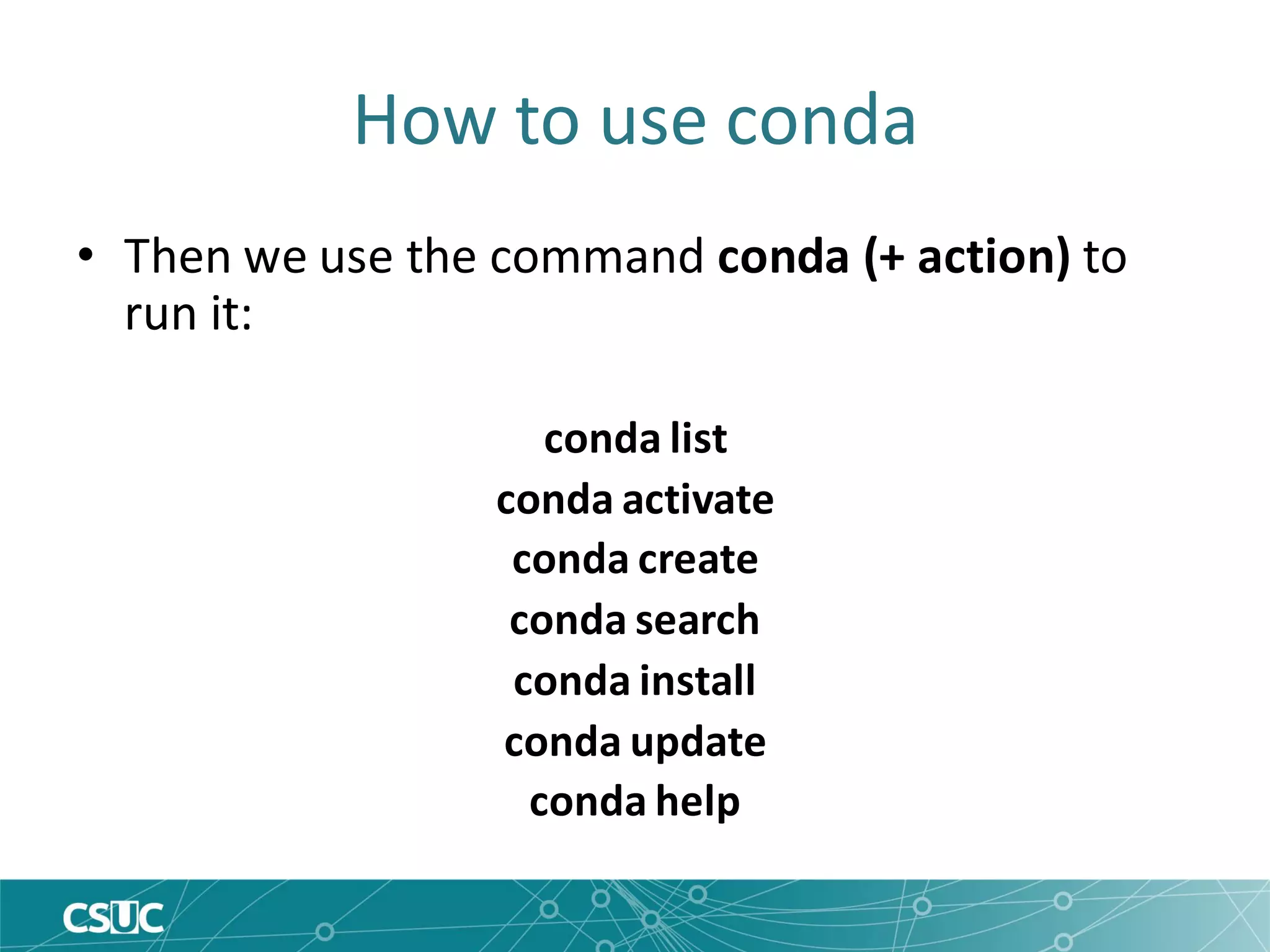 Conda environment system how to use it on CSUC machines | PPT