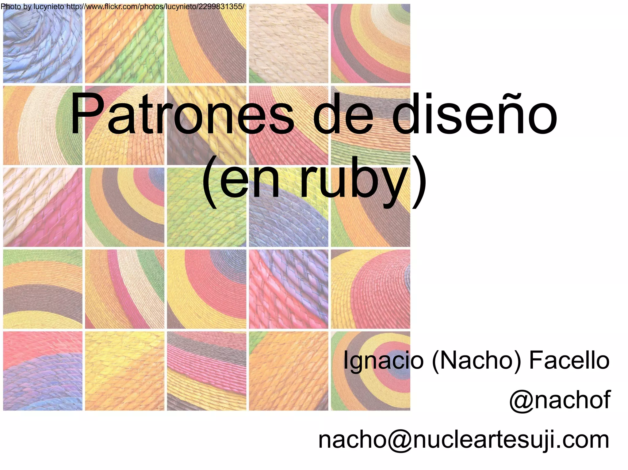 Patrones de diseño (en Ruby) — RubyConf Uruguay 2010 | PPT