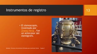 Métodos, Técnicas y Herramientas utilizadas para monitorear Sismos | PPTX