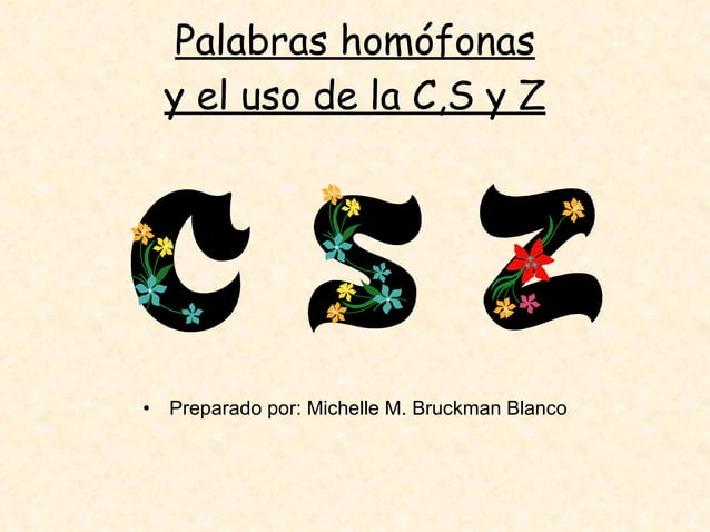 Palabras homófonas y el uso de la C,S y Z | PPT