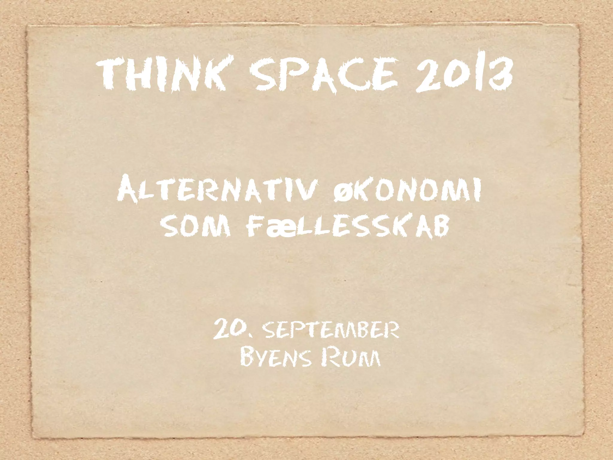 Aalborg "Think Space Conference"... Community-based Alternative Economy ...