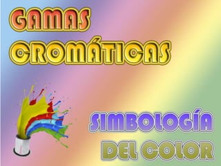 Gamas Cromáticas | PPTX