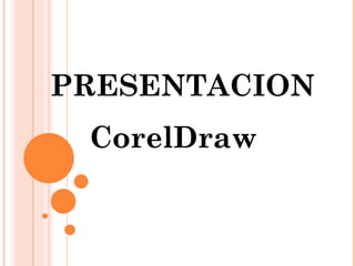 Presentacion corel draw | PPT